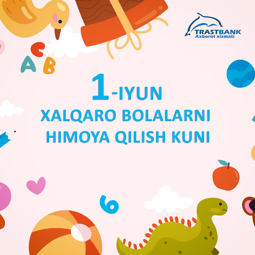 1-iyun – Xalqaro bolalarni himoya qilish kuni - «Trastbank» XAB